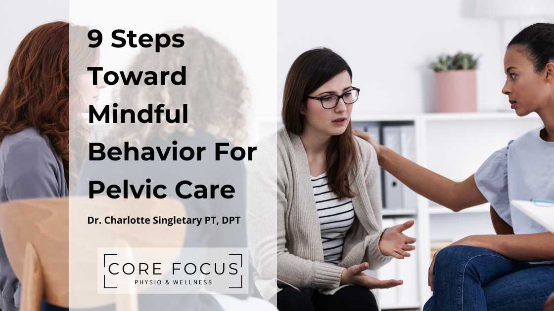 9 Steps Toward Mindful Behavior For Pelvic Care – Core Focus DPT
