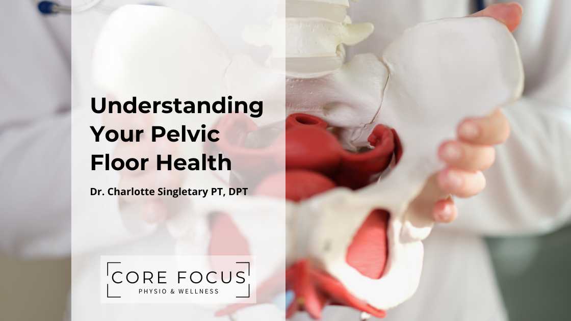 Understanding Your Pelvic Floor Health – Core Focus Fit