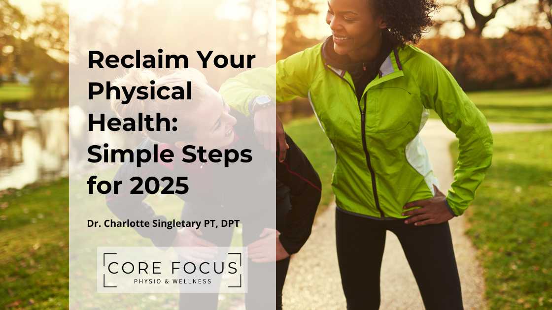 Reclaim Your Physical Health: Simple Steps for 2025 – Core Focus Fit