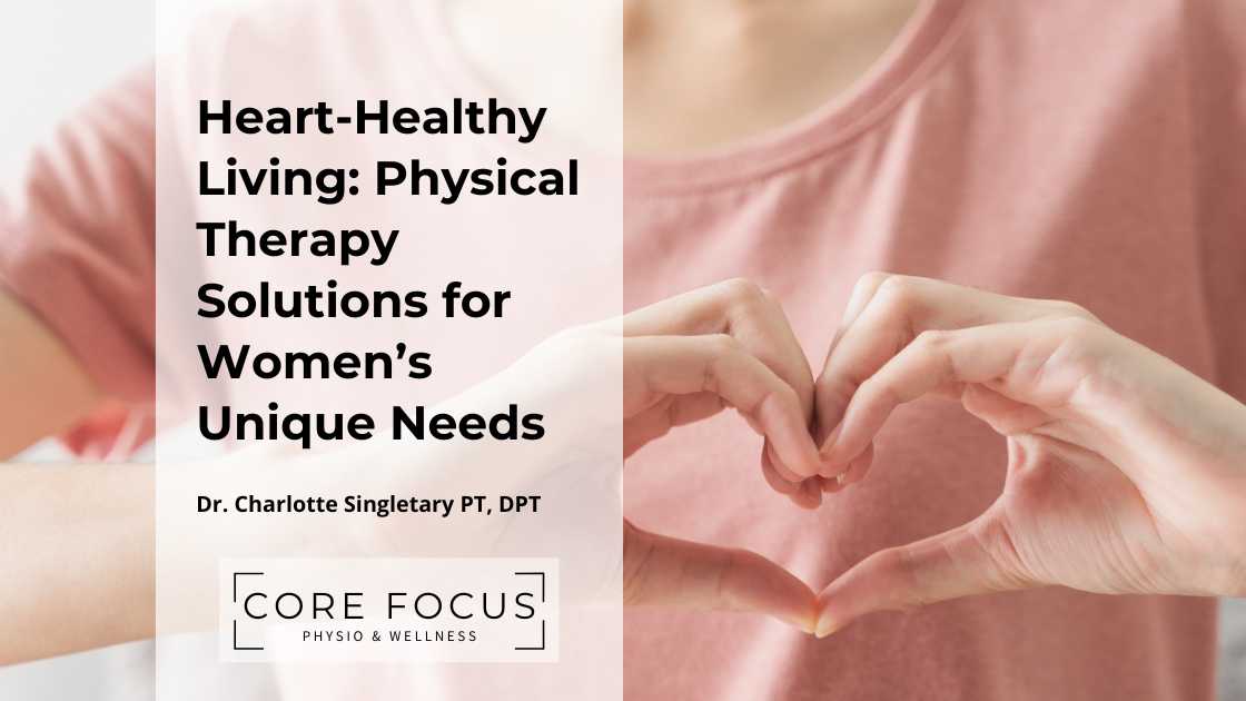 Heart-Healthy Living: Physical Therapy Solutions for Women’s Unique ...