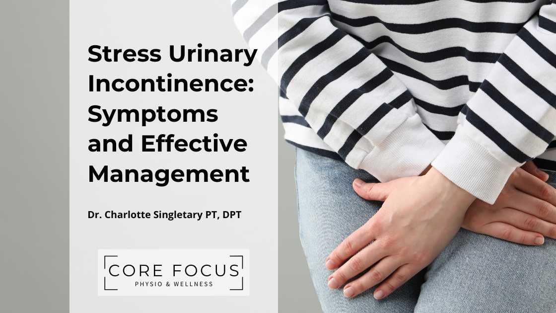 Stress Urinary Incontinence: Symptoms and Effective Management – Core ...