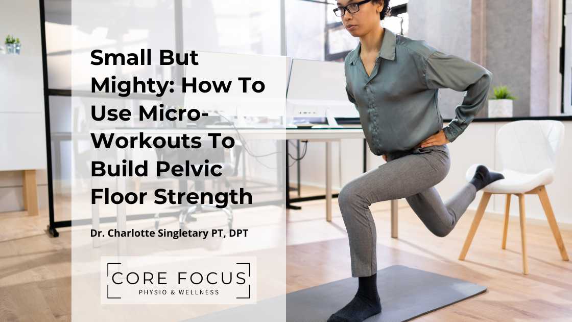 Small But Mighty: How To Use Micro-Workouts To Build Pelvic Floor ...