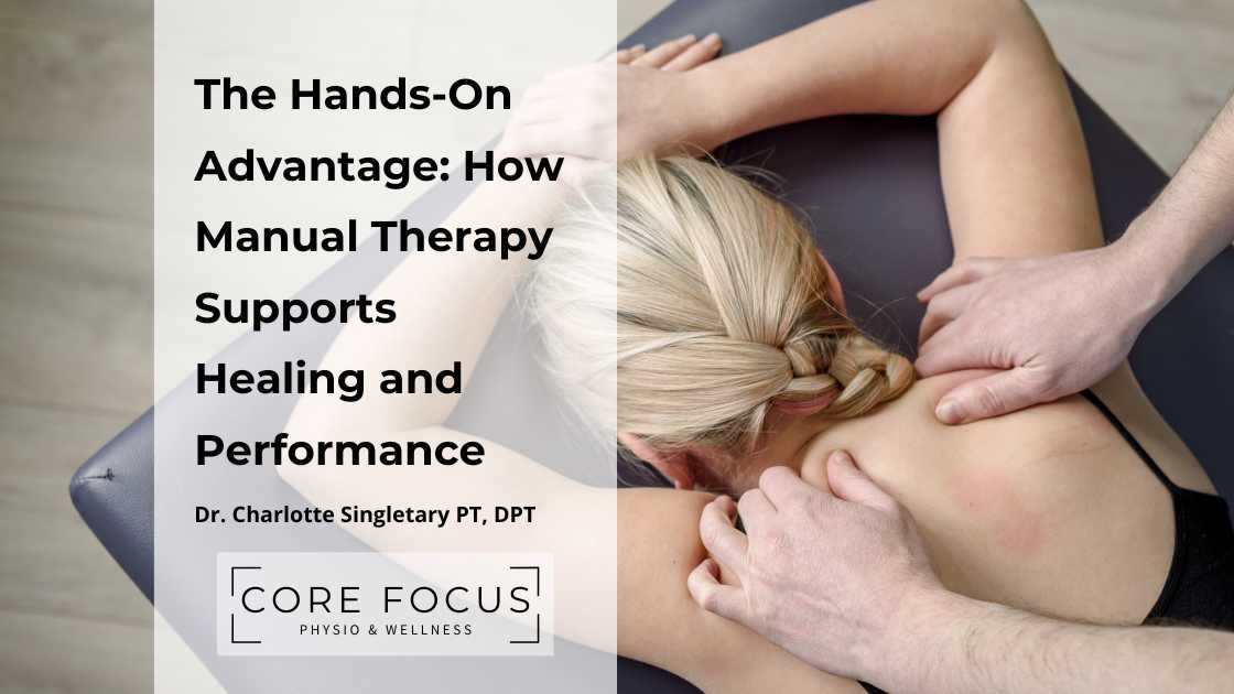 The Hands-On Advantage: How Manual Therapy Supports Healing and ...