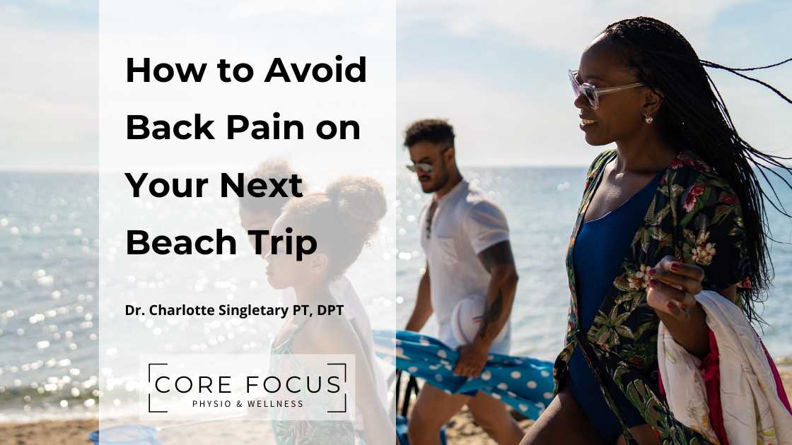 How to Avoid Back Pain on Your Next Beach Trip – Core Focus Fit